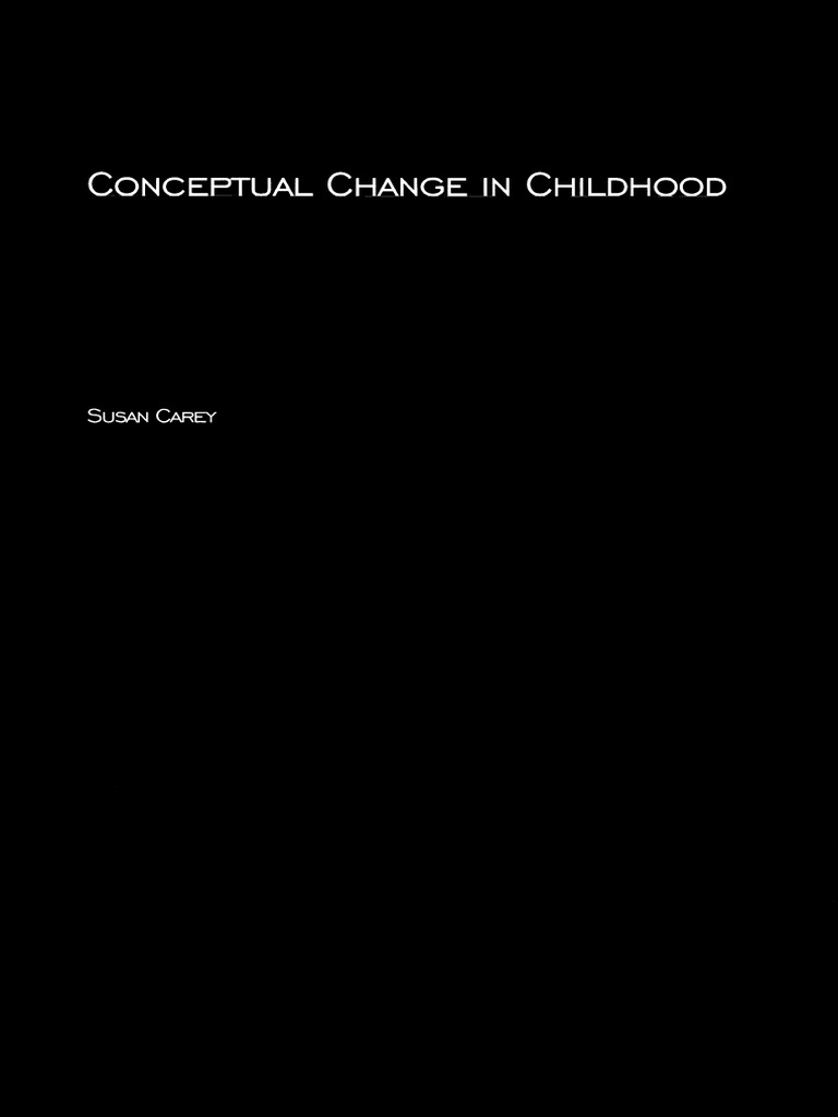 Carey (1985) - Conceptual Change in Childhood PDF | PDF | Theory | Expert