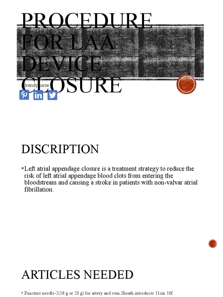 Procedure On LAA Device Closure | PDF | Syringe | Catheter