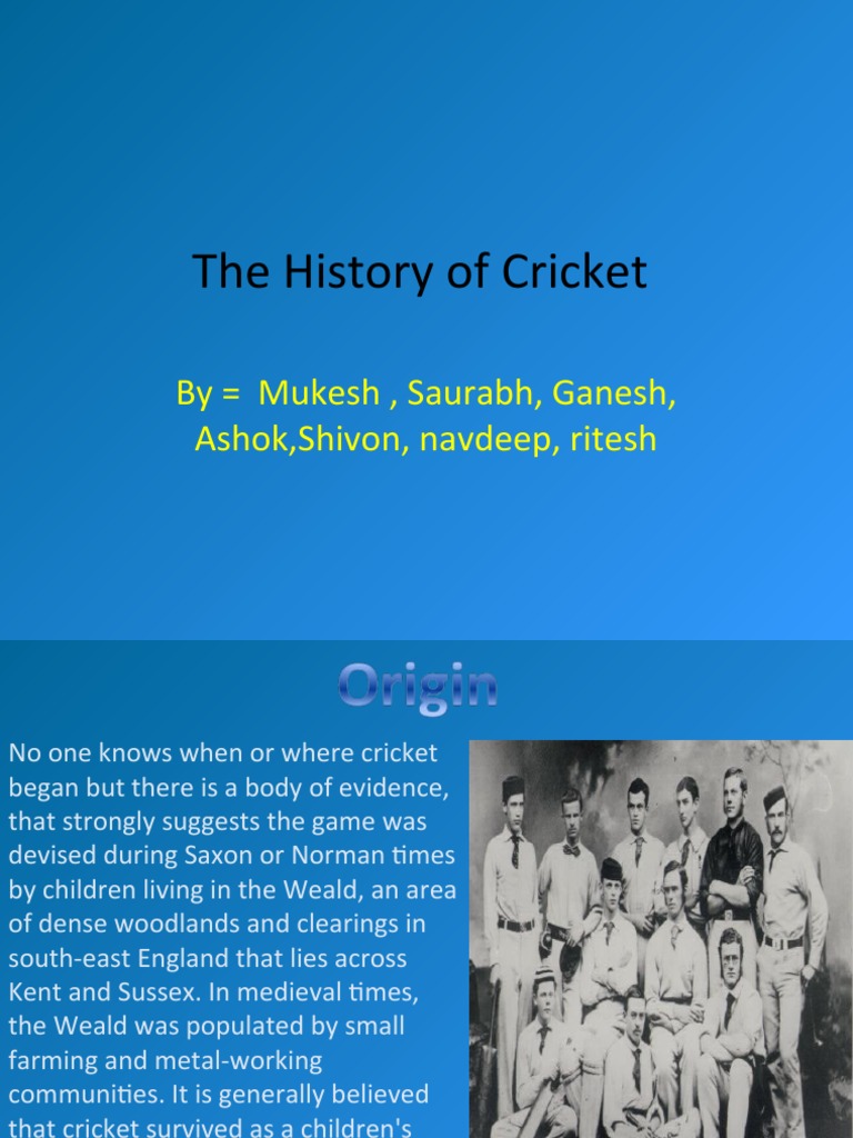 The History of Cricket: by Mukesh, Saurabh, Ganesh, Ashok, Shivon ...