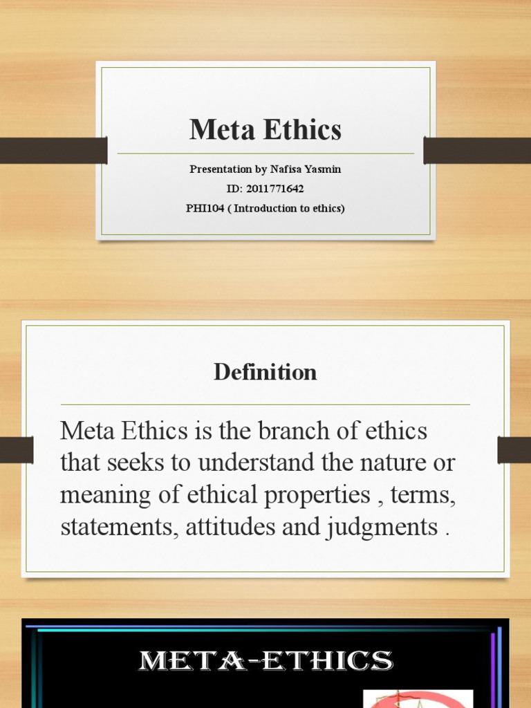 Meta Ethics: Presentation by Nafisa Yasmin ID: 2011771642 PHI104 ...