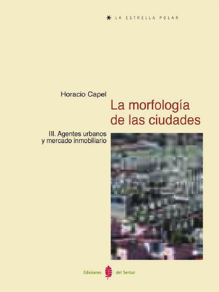 Capel - Horacio - La Morfología de Las Ciudades. III. Agentes Urbanos y ...