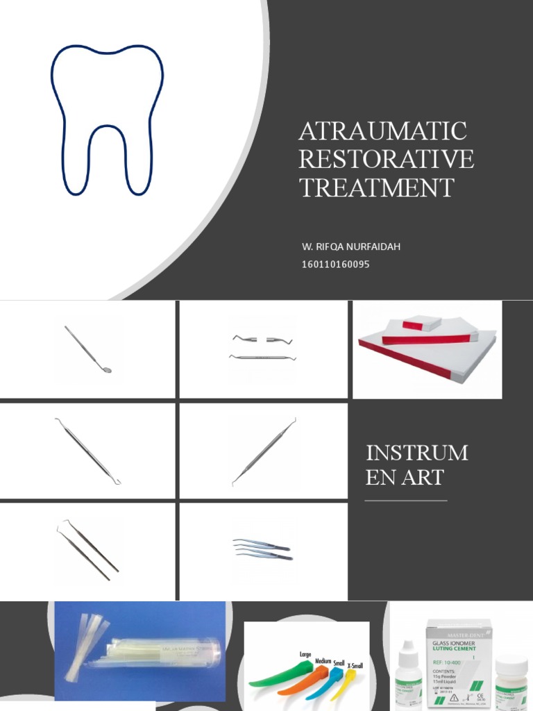 A Guide to Performing Atraumatic Restorative Treatment: Procedures and Essential Materials | PDF
