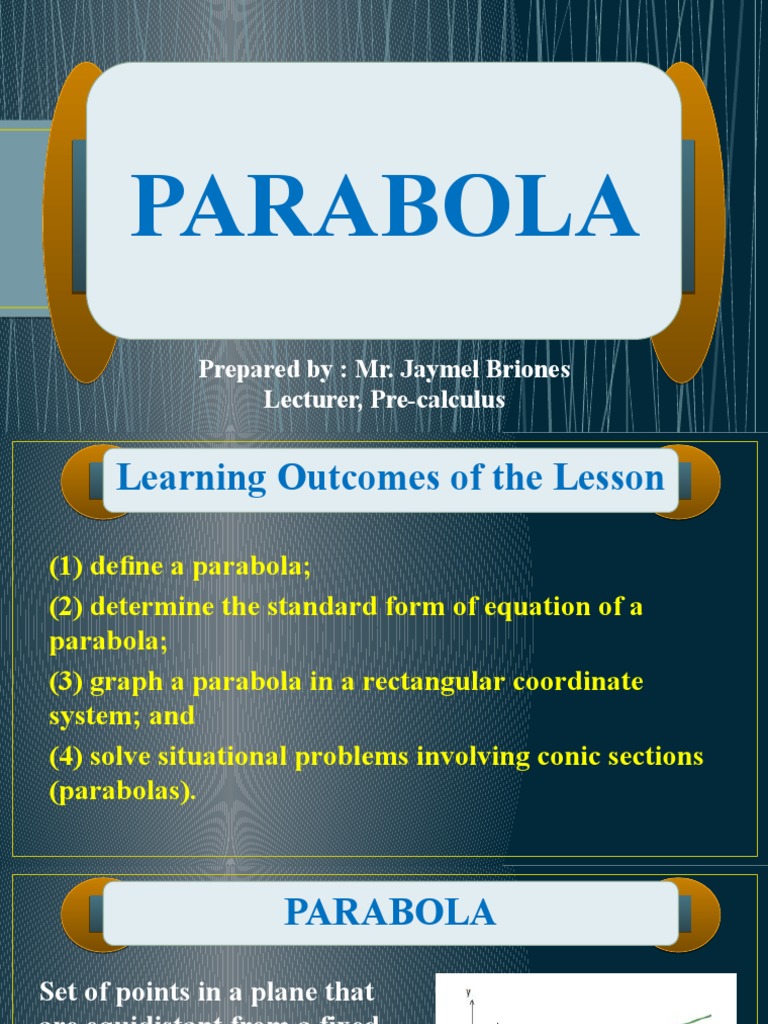 Parabola: Prepared By: Mr. Jaymel Briones Lecturer, Pre-Calculus | PDF ...