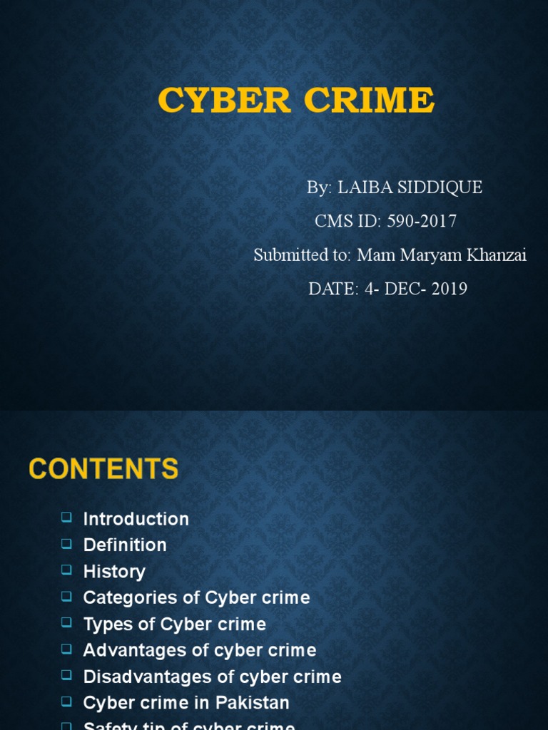 Cyber Crime: By: Laiba Siddique CMS ID: 590-2017 Submitted To: Mam Maryam Khanzai DATE: 4-DEC ...