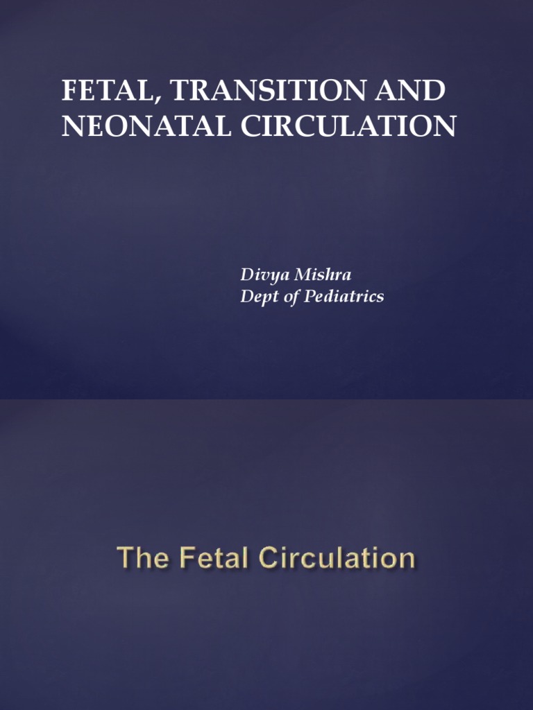 Fetal, Transition and Neonatal Circulation: Divya Mishra Dept of ...