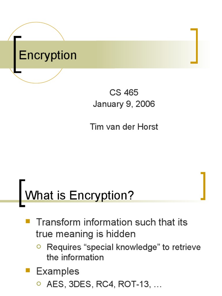 Encryption: CS 465 January 9, 2006 Tim Van Der Horst | PDF ...