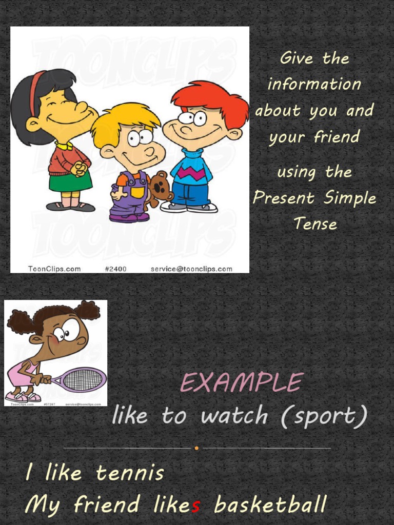 Give The Information About You and Your Friend Using The Present Simple ...