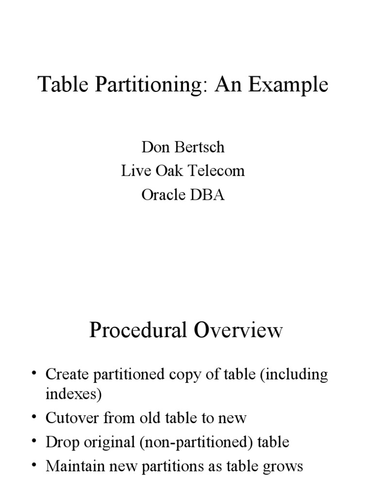 Table Partitioning: An Example: Don Bertsch Live Oak Telecom Oracle DBA | PDF | Table (Database ...