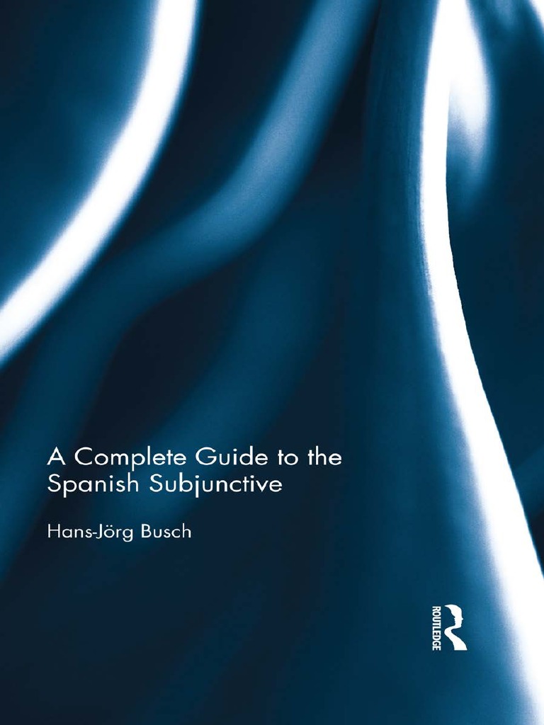 A Complete Guide To The Spanish Subjunctive PDF | PDF | Verb | Clause