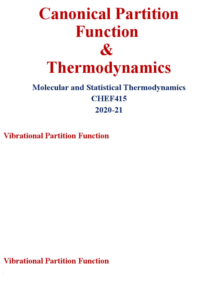 Canonical Partition Function & Thermodynamics: Molecular and Statistical Thermodynamics CHEF415 ...