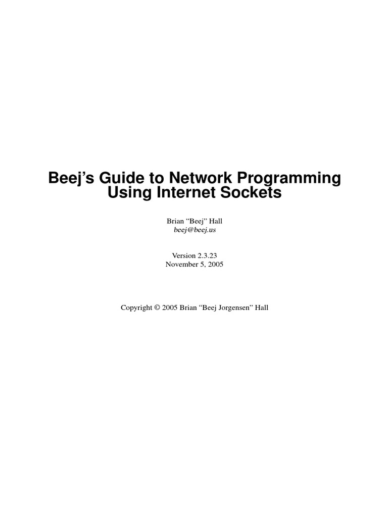 Beej's Guide To Network Programming Using Internet Sockets: Brian "Beej" Hall Beej@beej - Us | PDF
