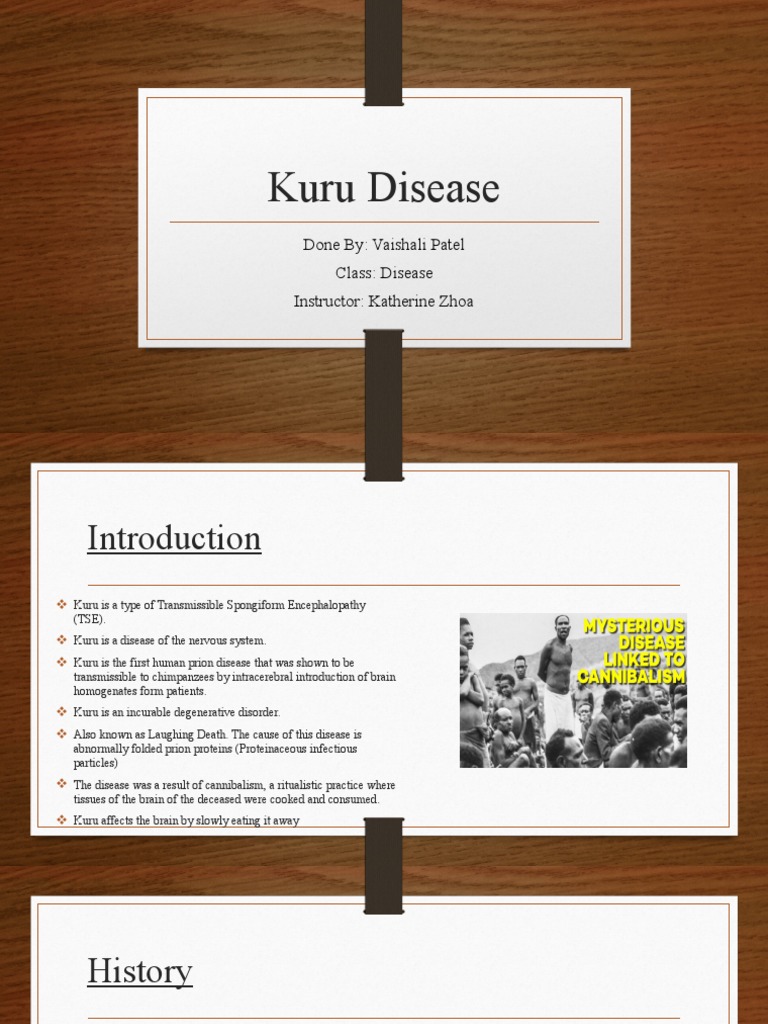 Kuru Disease: Done By: Vaishali Patel Class: Disease Instructor ...