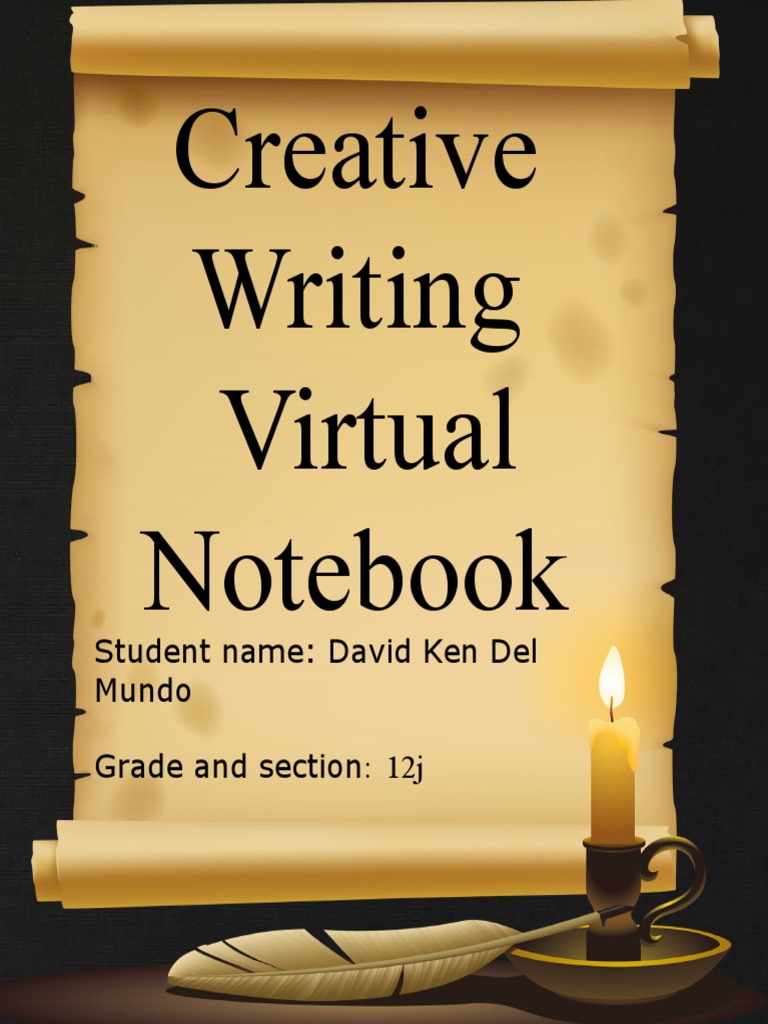Creative Writing Virtual Notebook: Student Name: David Ken Del Mundo ...