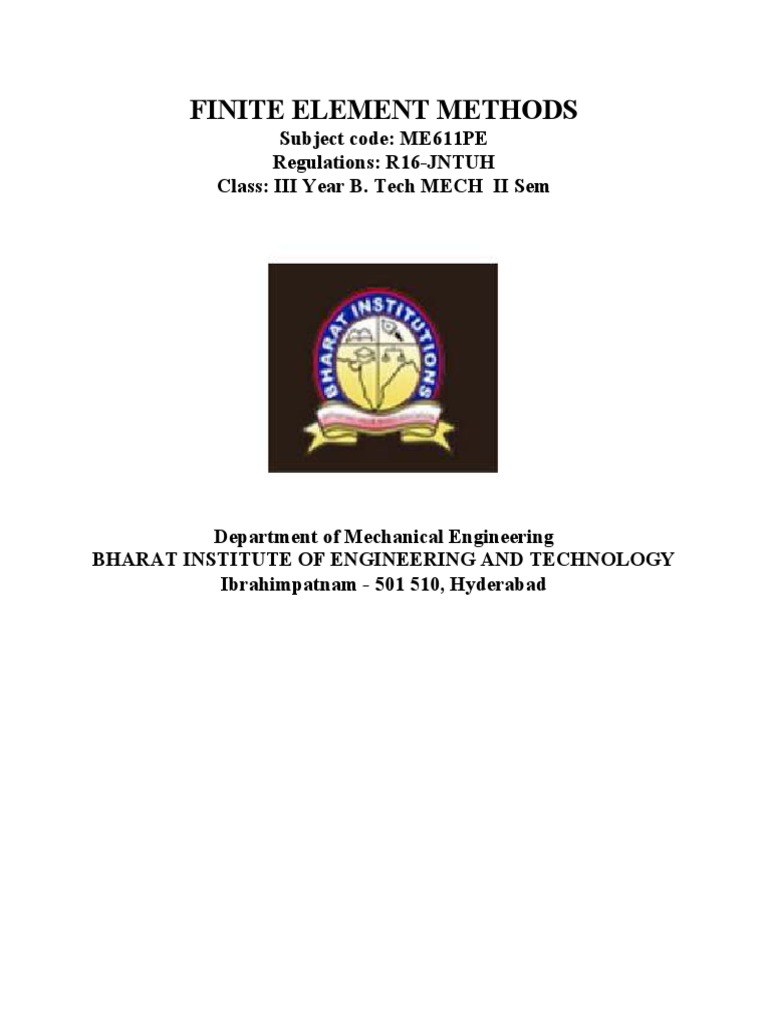 Finite Element Methods: Subject Code: ME611PE Regulations: R16-JNTUH Class: III Year B. Tech ...