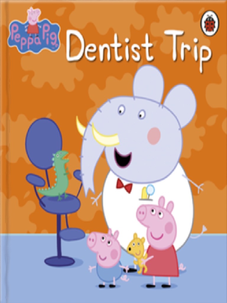 Peppa Pig - Dentist Trip | PDF