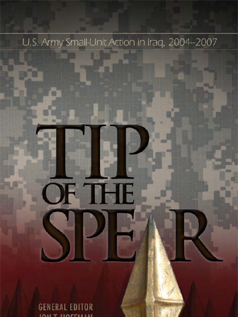 Tip of The Spear U.S. Army Small-Unit Action in Iraq | PDF | Peace ...