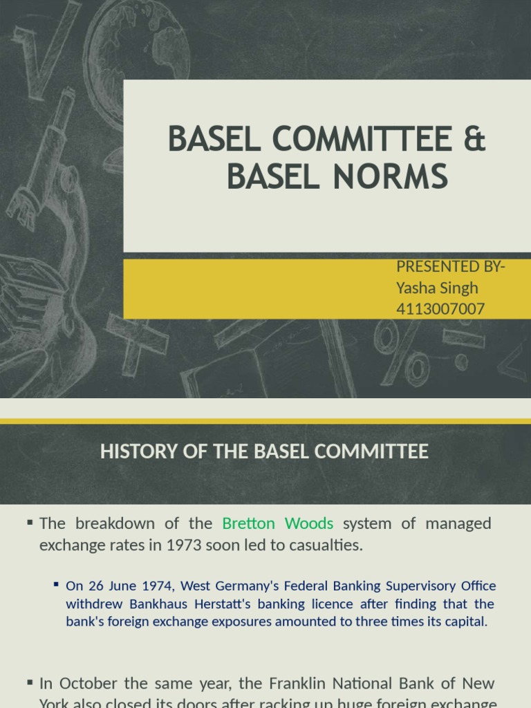 Basel Committee & Basel Norms: Presented By-Yasha Singh 4113007007 ...