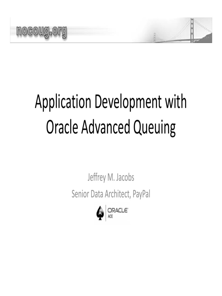 Application Development With Oracle Advanced Queuing: Jeffrey M. Jacobs Senior Data Architect ...