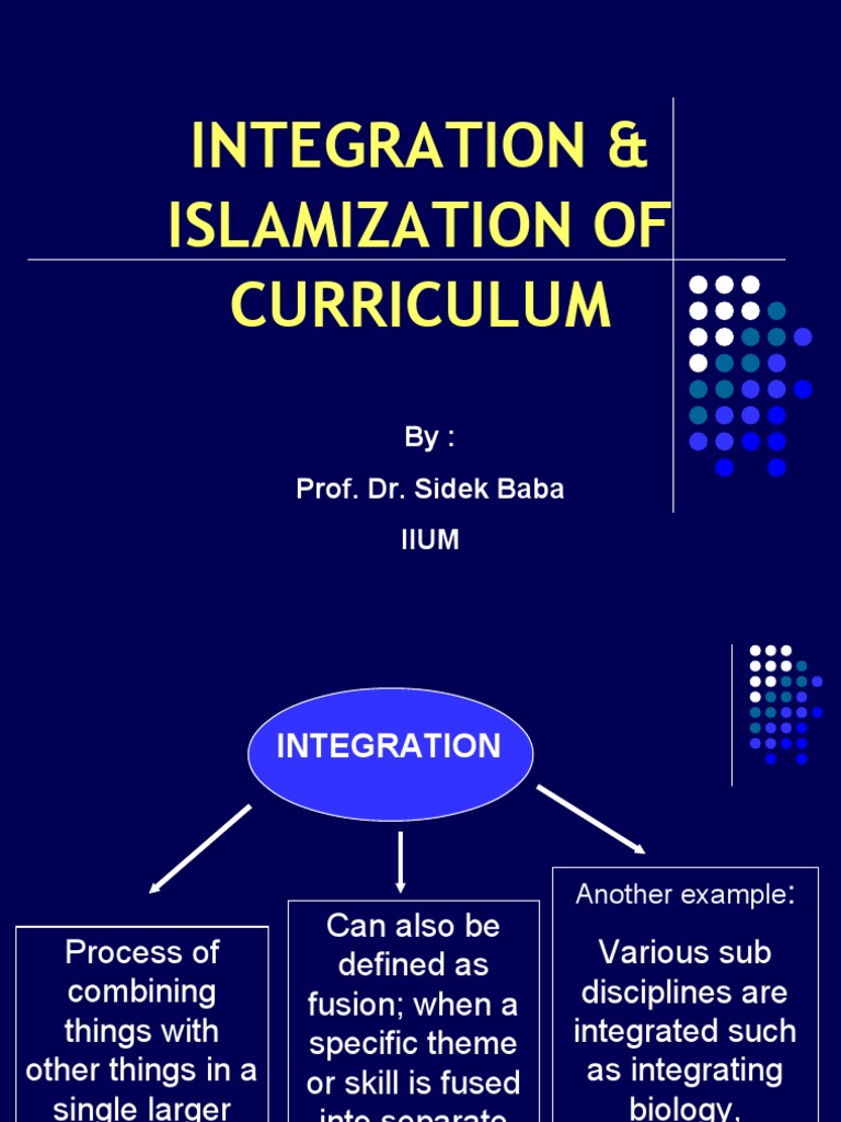 Integration & Islamization of Curriculum: By: Prof. Dr. Sidek Baba Iium ...