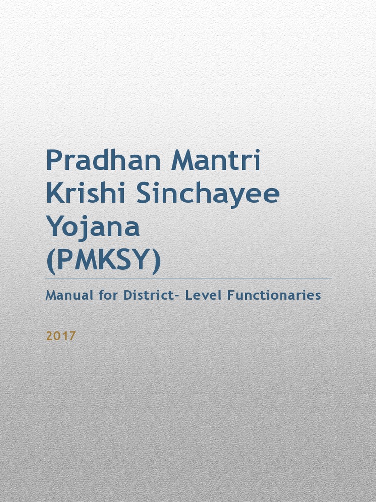 Pradhan Mantri Krishi Sinchayee Yojana (Pmksy) : Manual For District ...