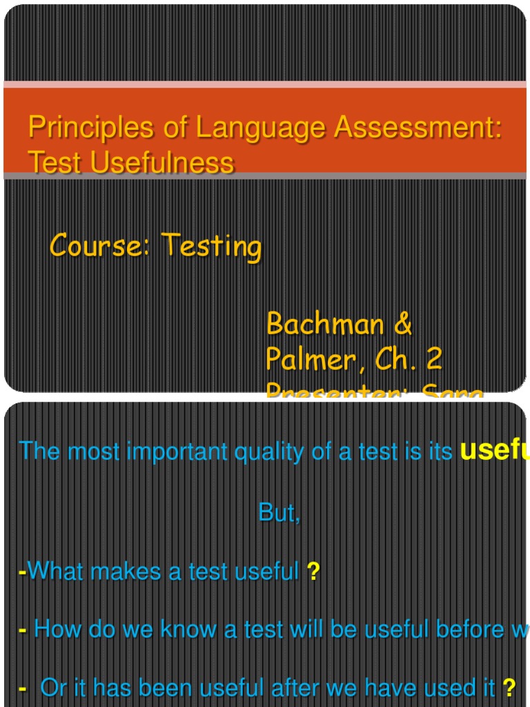 Principles of Language Assessment: Test Usefulness Course: Testing ...