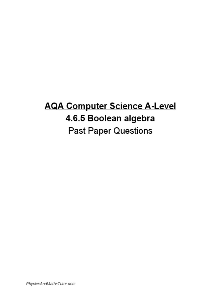 AQA Computer Science A-Level 4.6.5 Boolean Algebra: Past Paper Questions | PDF | Teaching ...