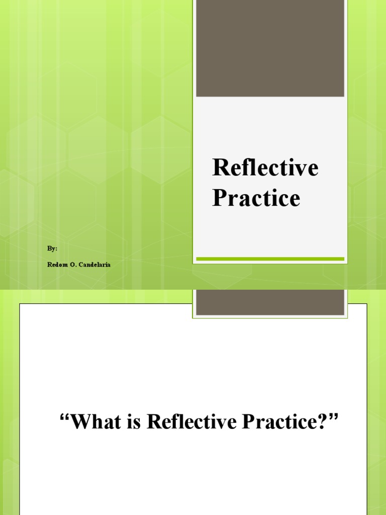 Reflective Practice: By: Redom O. Candelaria | PDF | Reflective Practice | Learning
