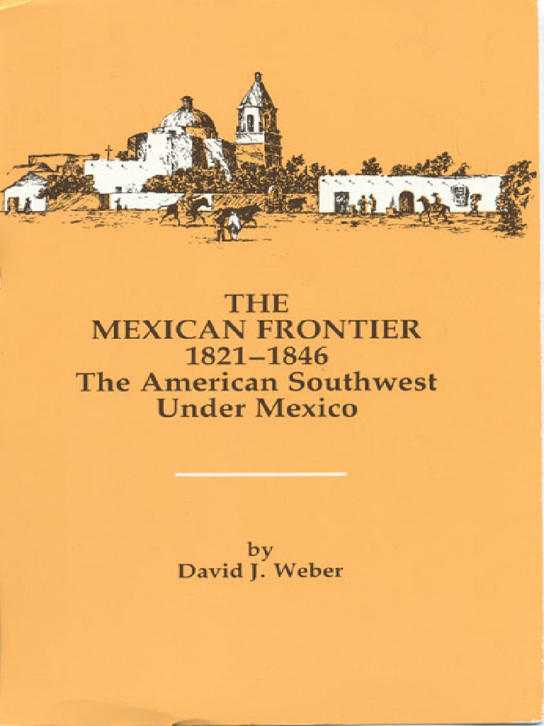 Weber, David J. (1982) - The Mexican Frontier, 1821-1846 - The American ...