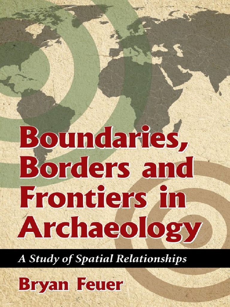 Boundaries, Borders and Frontiers in Archaeology - A Study of Spatial ...