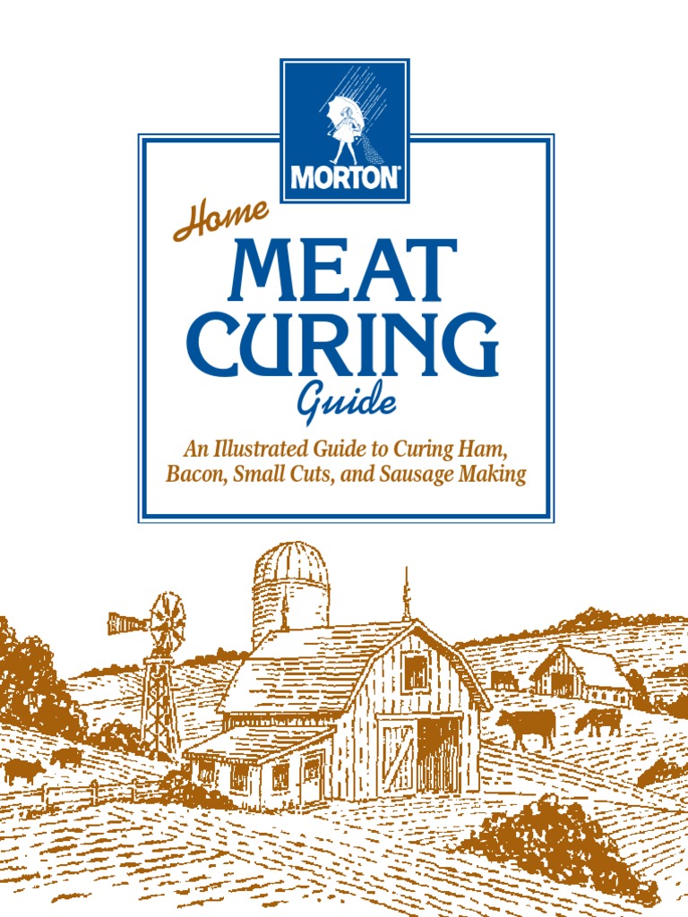 Morton Salt Company - Home Meat Curing Guide - 2005 | PDF | Curing (Food Preservation) | Ham