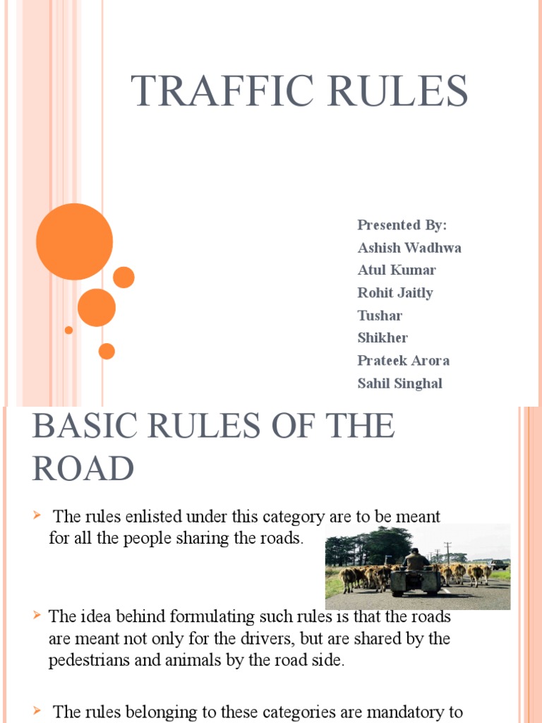 Traffic Rules: Presented By: Ashish Wadhwa Atul Kumar Rohit Jaitly ...