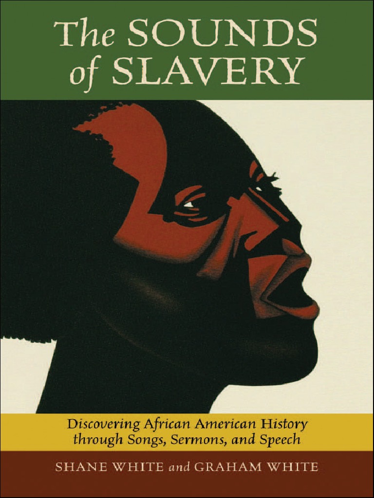 The Sounds of Slavery - Discovering African American History Through ...