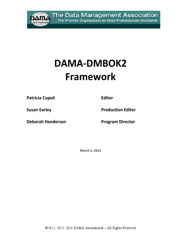 Dama-Dmbok2 Framework: Patricia Cupoli Editor Susan Earley Production ...