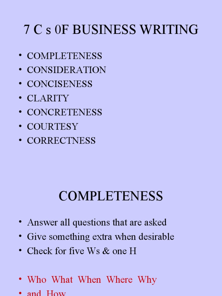 7 C S 0F Business Writing: - Completeness - Consideration - Conciseness ...