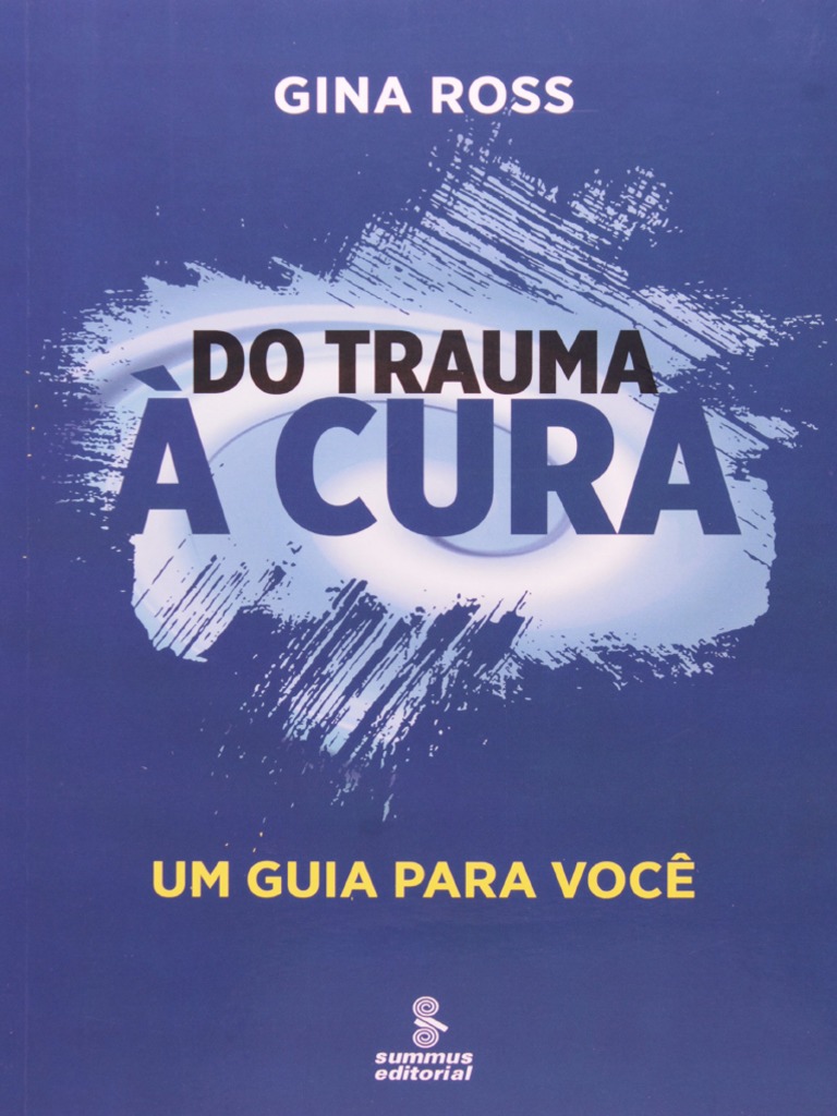 Resumo Do Trauma A Cura Gina Ross PDF | PDF