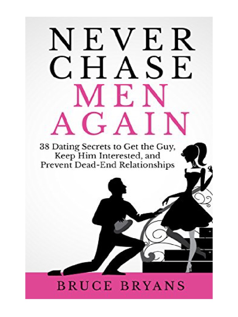 2015 Never Chase Men Again by Bruce Bryans 38 Dating Secrets To Get The ...