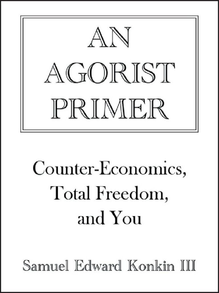 An Agorist Primer - Samuel Edward Konkin III | PDF | Capitalism | Free ...