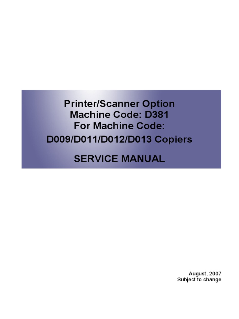 Printer/Scanner Option Machine Code: D381 For Machine Code: D009/D011 ...