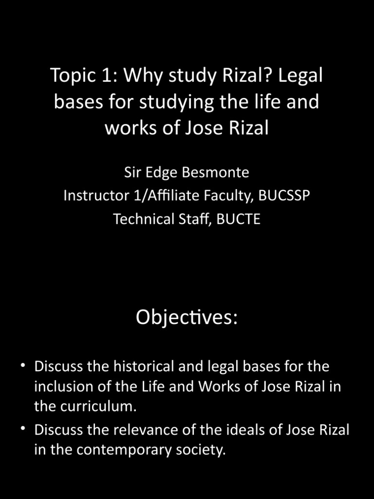 Topic 1: Why Study Rizal? Legal Bases For Studying The Life and Works of Jose Rizal | PDF ...