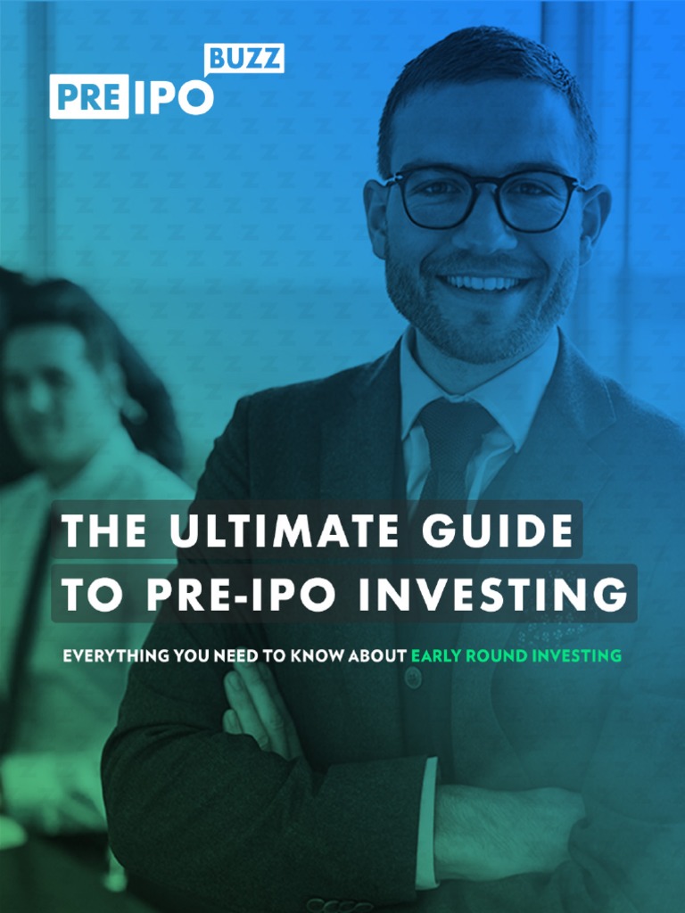 Pre IPO Buzz Ultimate Guide To Pre IPO Investing | PDF | Investor ... Pre IPO Buzz Ultimate Guide To Pre IPO Investing | PDF | Investor ...