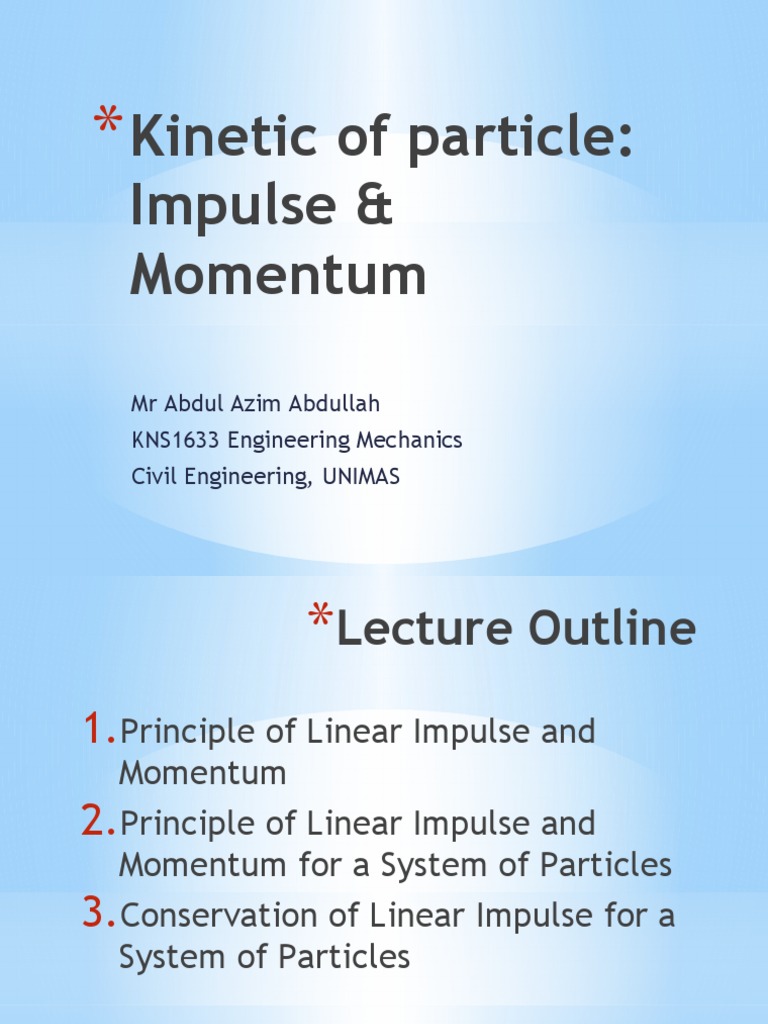 Kinetic of Particle: Impulse & Momentum: MR Abdul Azim Abdullah KNS1633 ...