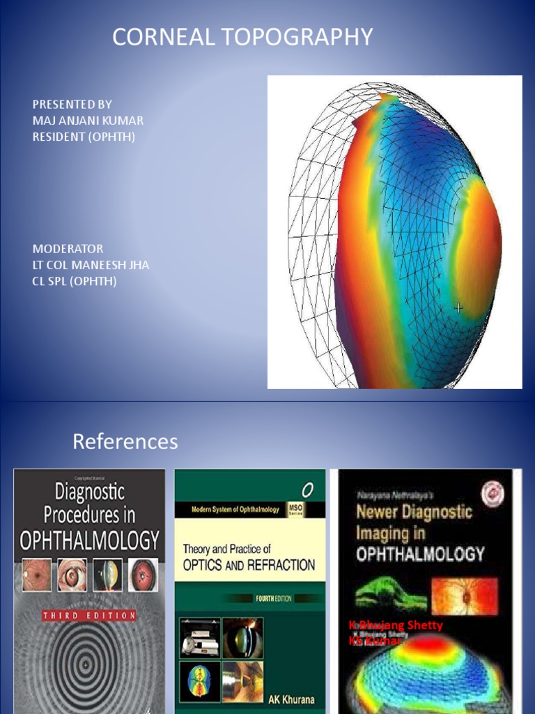 Corneal Topography: Presented by Maj Anjani Kumar Resident (Ophth ...