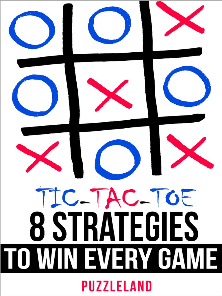 Tic Tac Toe - 8 Strategies To Win Every Game | PDF | Business