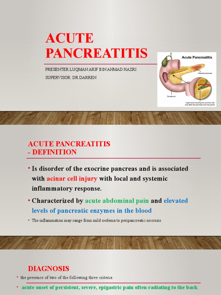 Acute Pancreatitis: Presenter:Luqman Arif Bin Ahmad Hazri Supervisor ...