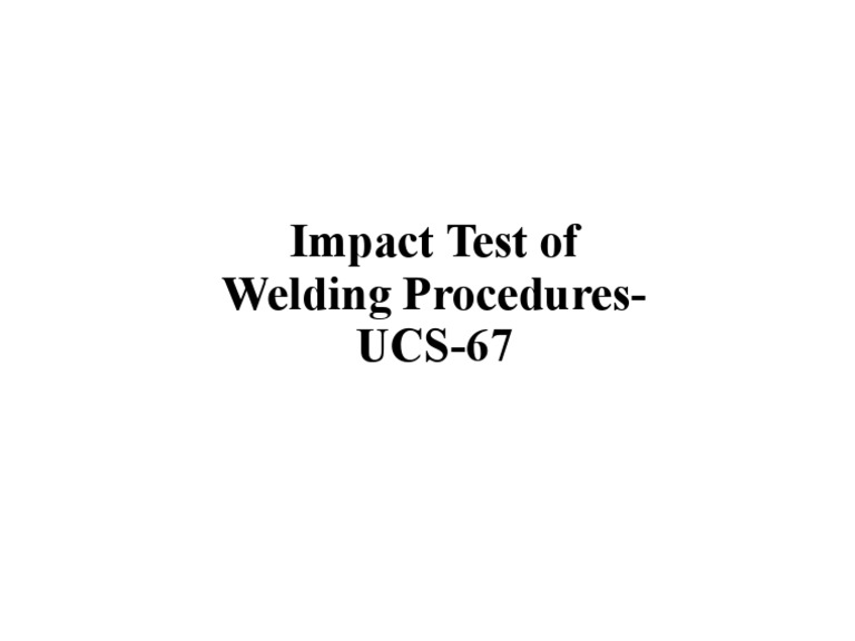 UCS-67 Welding Procedures Impact Test | PDF
