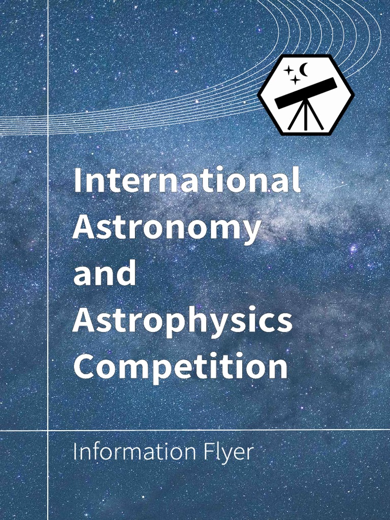 International Astronomy and Astrophysics Competition: Information Flyer ...