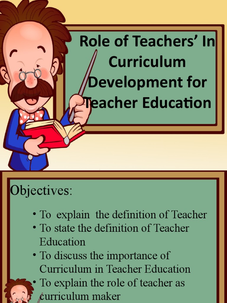 Role of Teacher in Curriculum Developme | PDF | Teacher Education ...