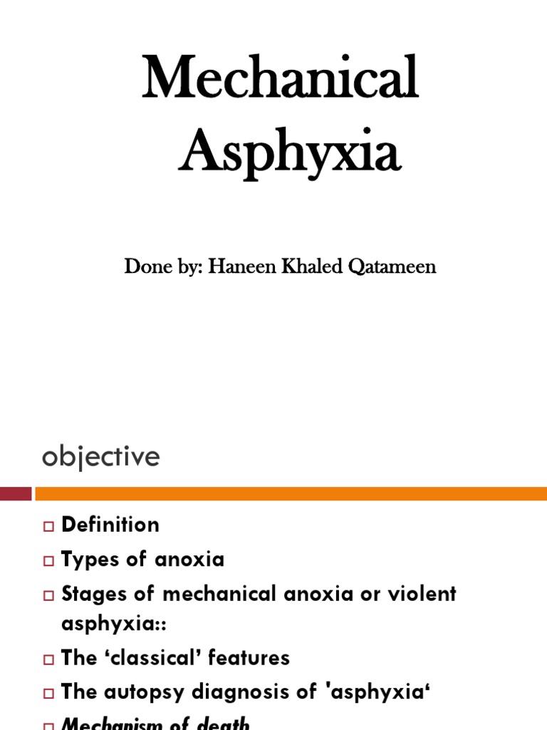 Mechanical Asphyxia: Done By: Haneen Khaled Qatameen | PDF | Hypoxia ...