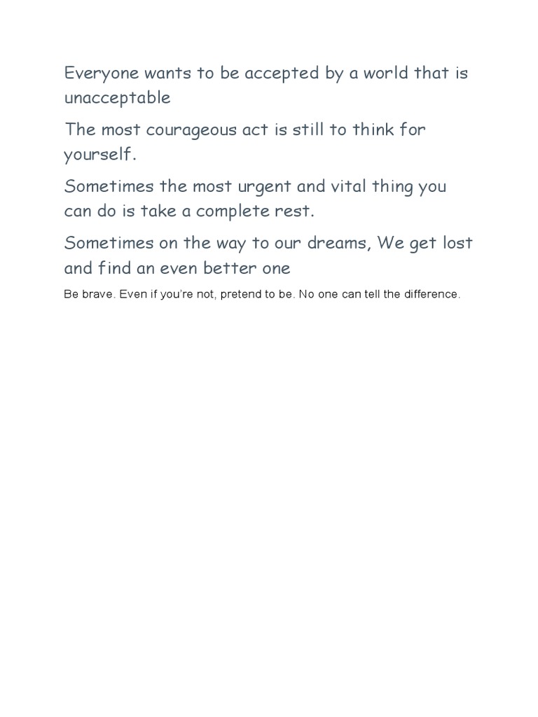Be Brave. Even If You're Not, Pretend To Be. No One Can Tell The ...
