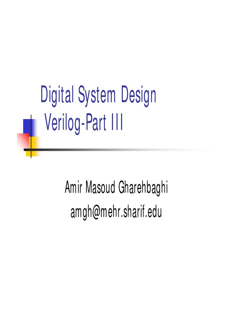 Digital System Design Verilog-Part III: Amir Masoud Gharehbaghi Amgh ... Digital System Design Verilog-Part III: Amir Masoud Gharehbaghi Amgh ...